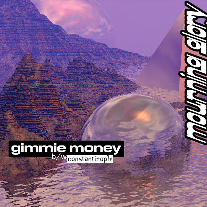 Gimmie Money b/w Constantinople | Mourning Glory