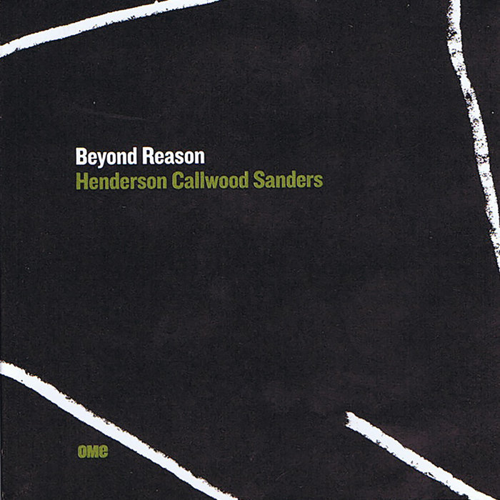 Beyond Reason | with Tom Callwood & Mark Sanders | Jeff Henderson