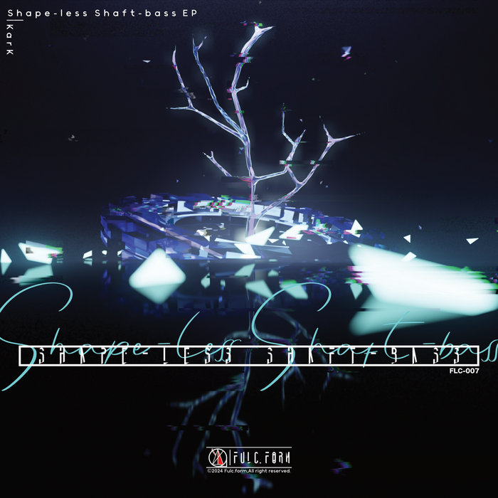 Shape-less Shaft-bass EP | KarK | Fulc.form