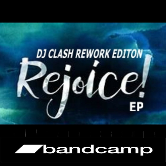 DJ CLASH REWORK EDITION - I SAID REJOICE EP | DJ CLASH