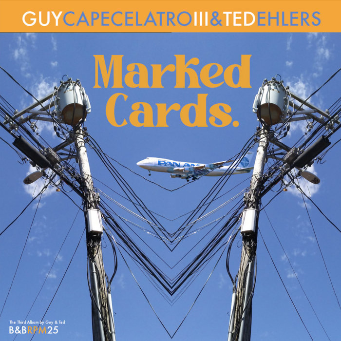 Marked Cards | Guy Capecelatro III & Ted Ehlers | burst & bloom records