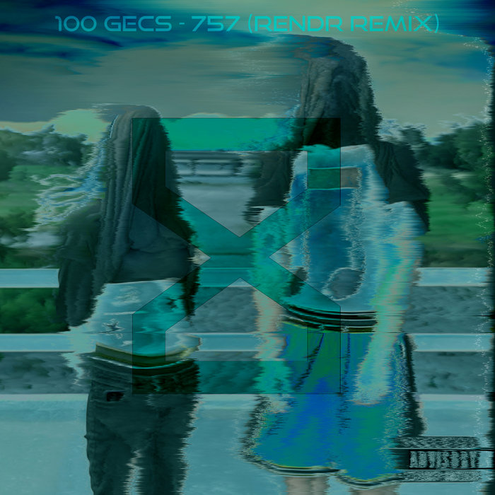100 gecs -757 (Rendr Remix) | Rendr