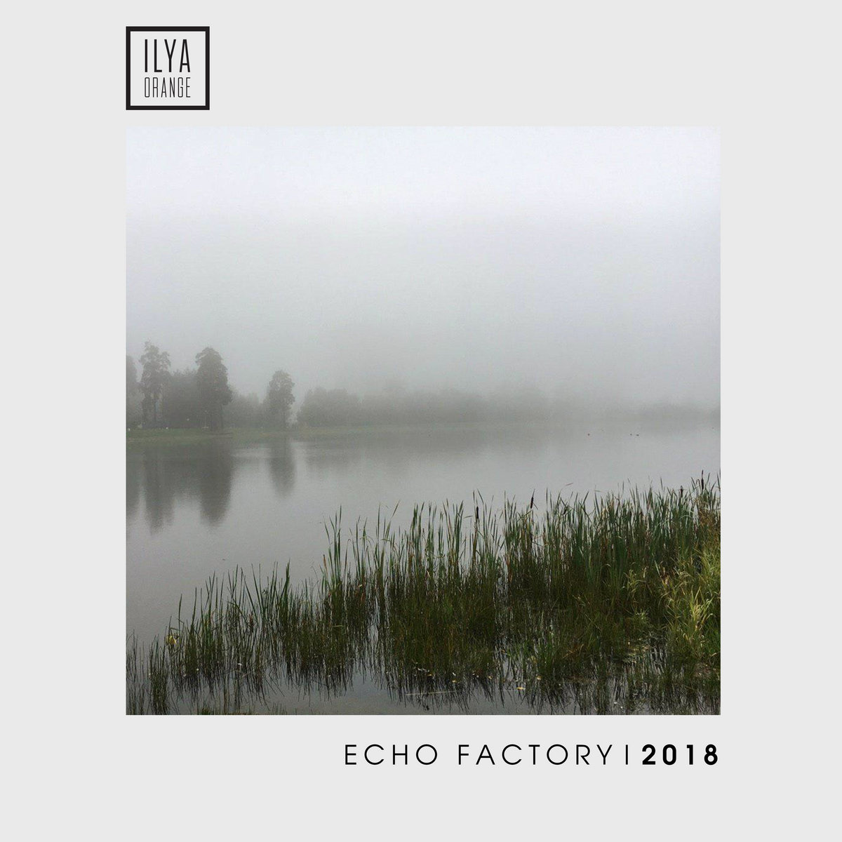 Echo Factory EP | Ilya Orange
