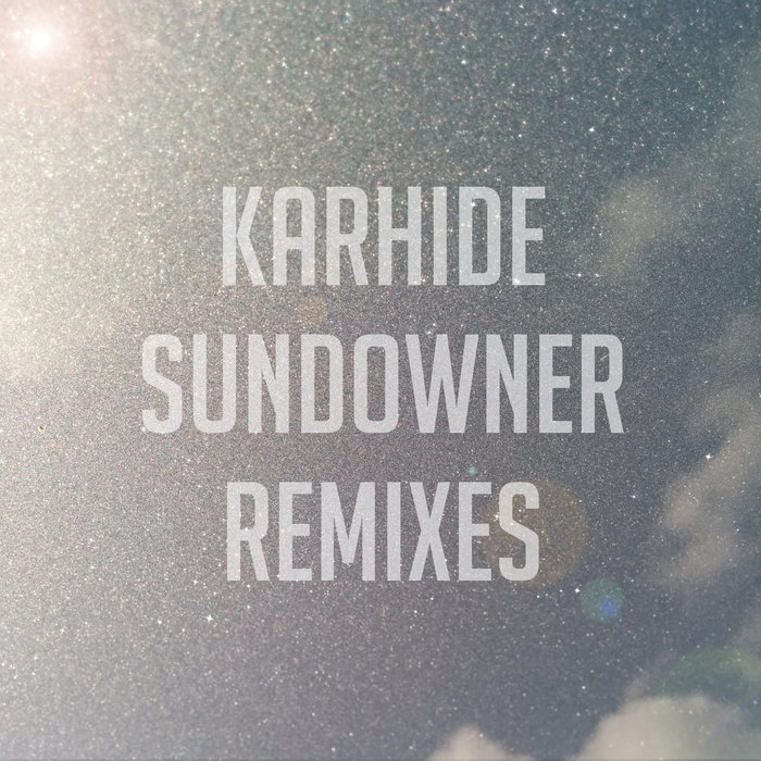 Sundowner Remixes | Karhide