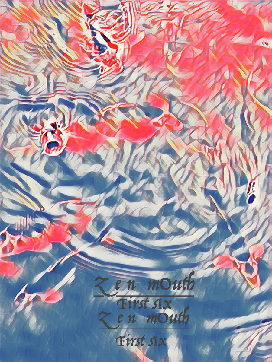 First sIx | Zen Mouth
