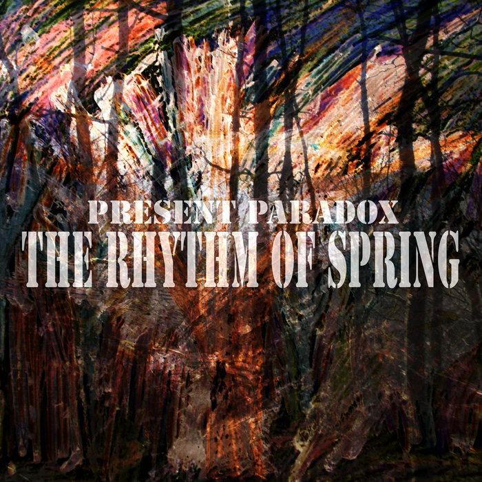 The Rhythm Of Spring | Present Paradox