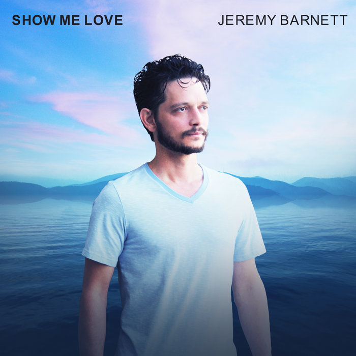 Show Me Love | Jeremy Barnett