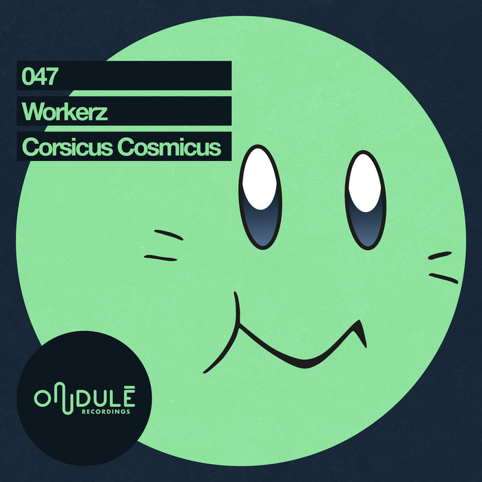 Workerz - Corsicus Cosmicus - OND047 | Ondulé Recordings