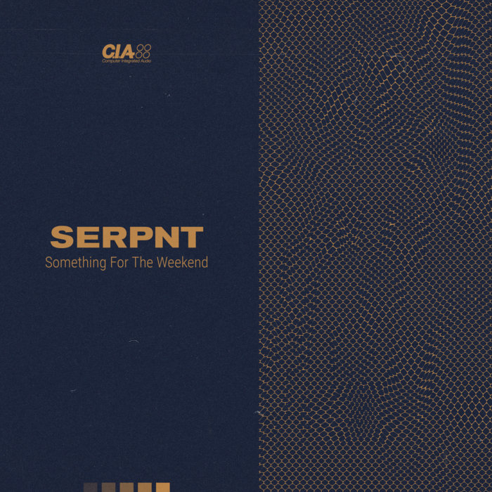 Something for The Weekend EP | Serpnt | CIA Records