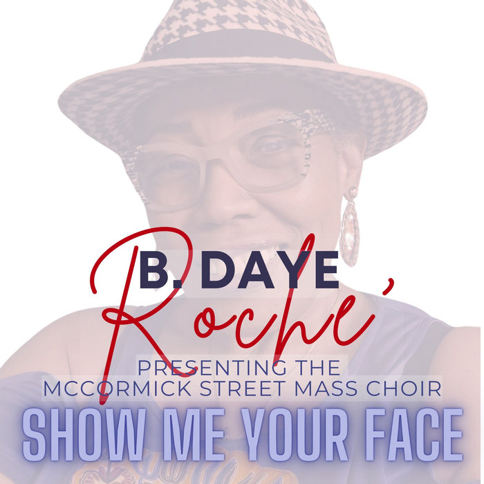 Show Me Your Face | B.DayeRoche
