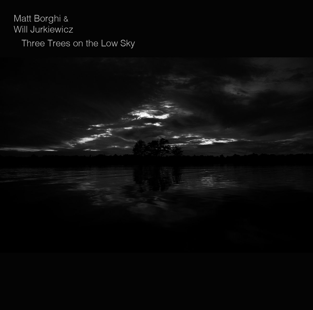 Three Trees on the Low Sky | Matt Borghi and Will Jurkiewicz | Matt Borghi