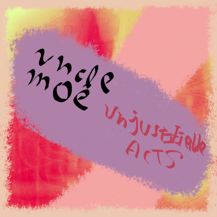 Unjustifiable Acts | Uncle Moe