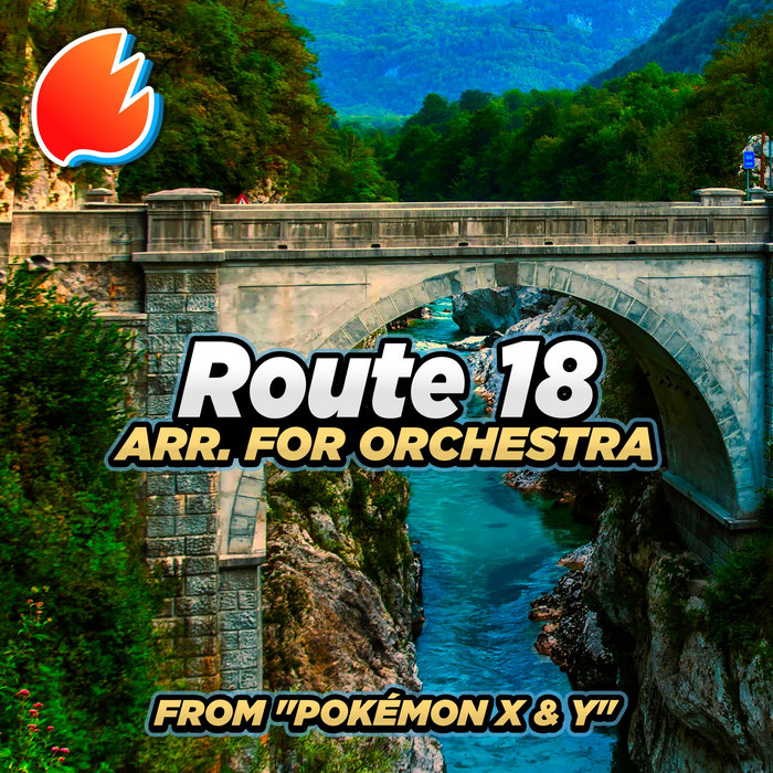 Route 18 (From "Pokemon X & Y") [Arr. for Orchestra by Pokestir] | Pokestir