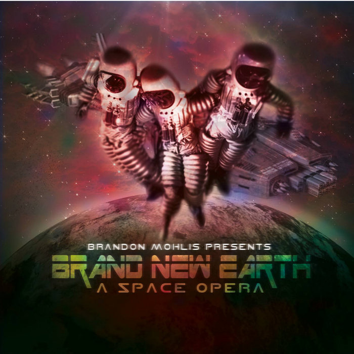 Brand New Earth: A Space Opera | Mohlis Music