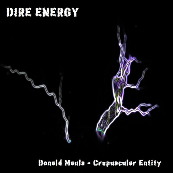 Dire Energy | Donald Mauls / Crepuscular Entity | Basement Corner Emissions