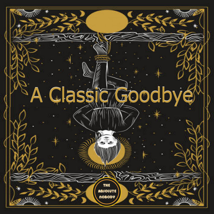 A Classic Goodbye | The Absolute Nobody