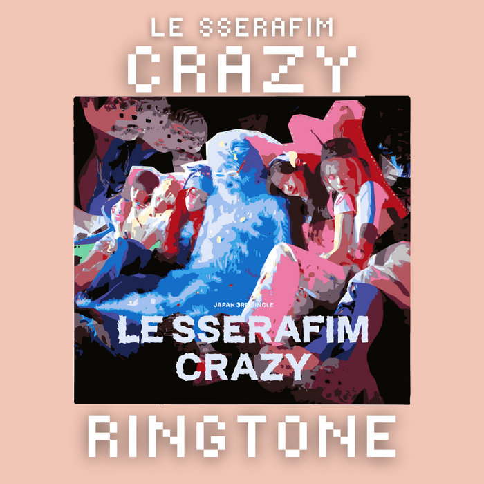 Le Sserafim - Crazy (Iphone Ringtone) | Ringtunz