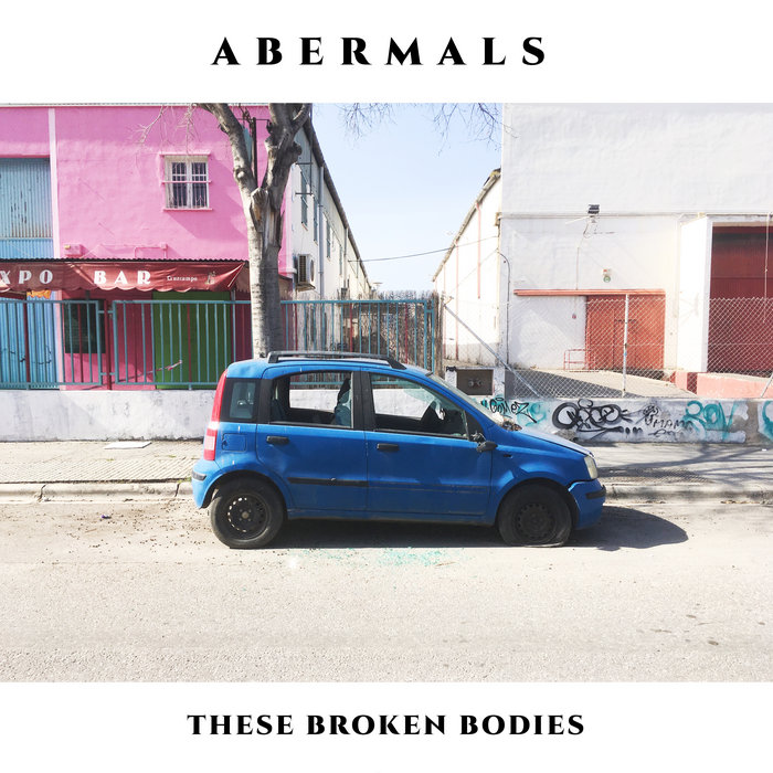 These Broken Bodies | ABERMALS
