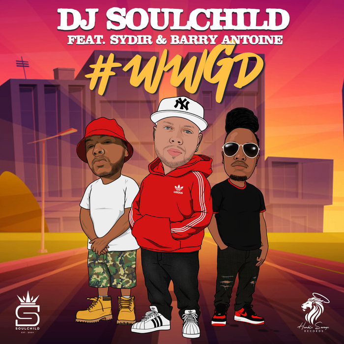 #WWGD | DJ Soulchild feat. Sydir & Barry Antoine | DJ Soulchild