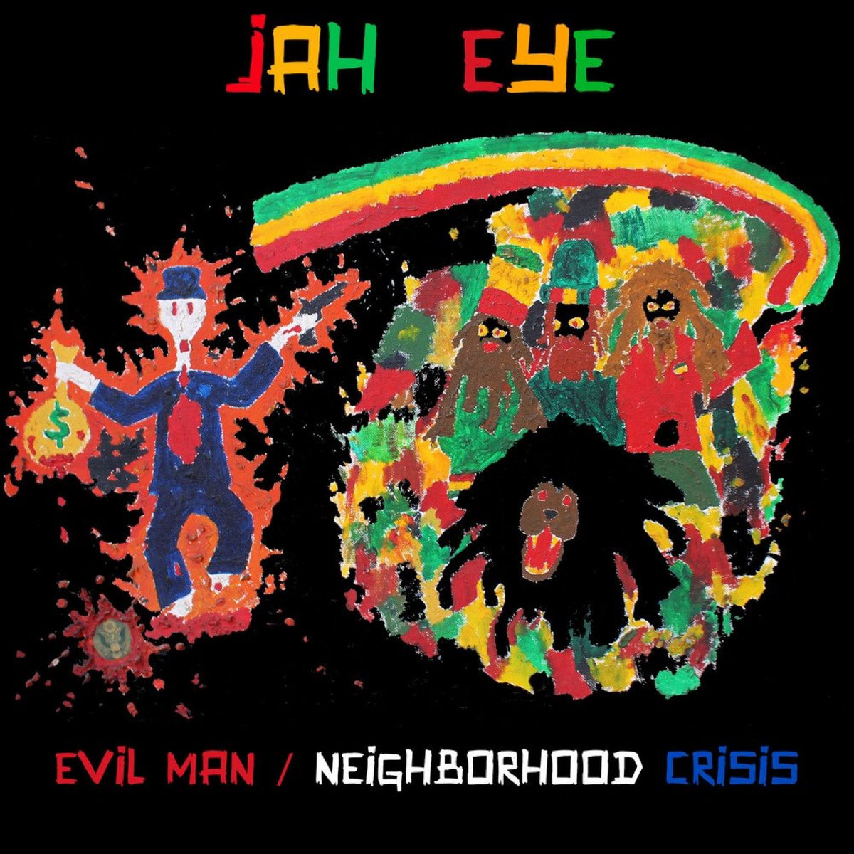 Evil Man / Neighborhood Crisis | Jah Eye