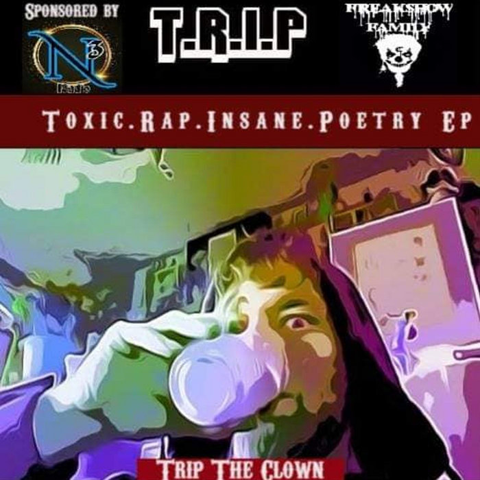 Toxic.Rap.Insane.Poetry | trip the clown