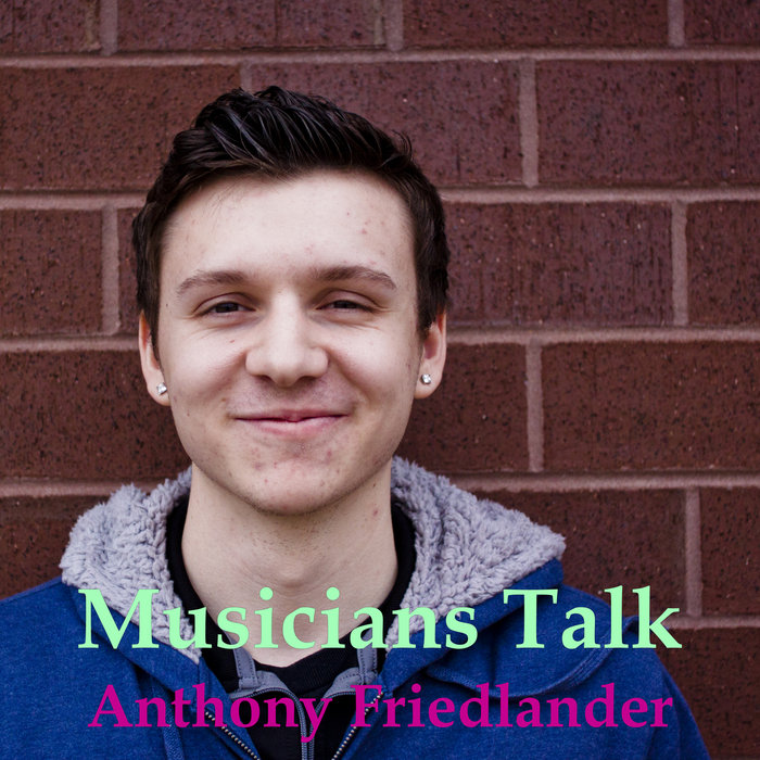 Anthony Friedlander Preview | Musicians Talk