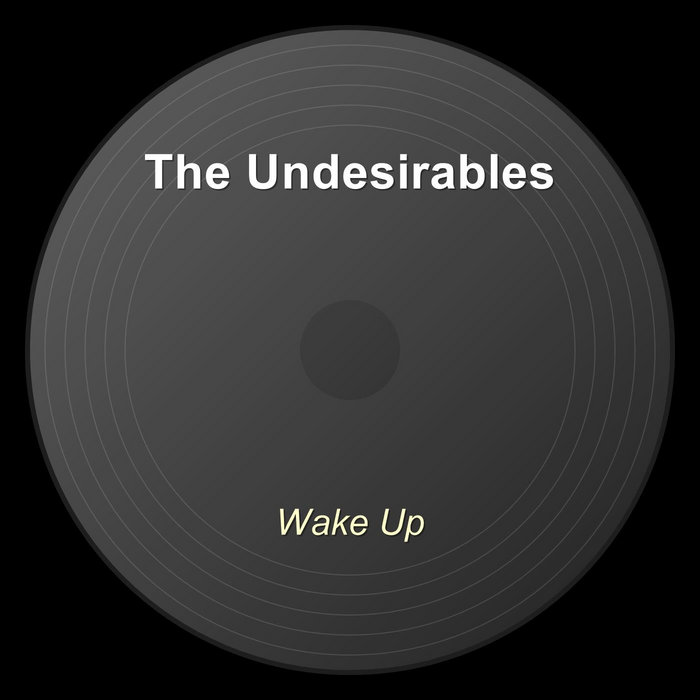 Wake Up | The Undesirables (8)