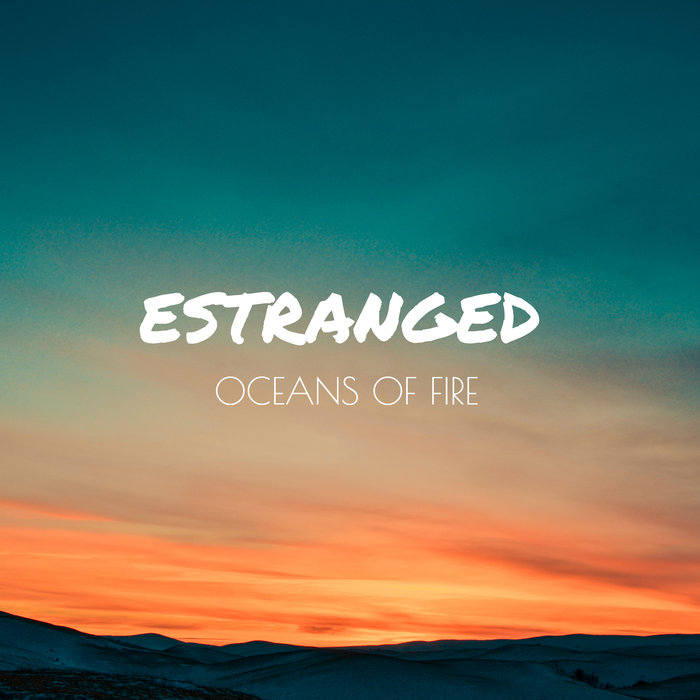 Estranged | Oceans of Fire