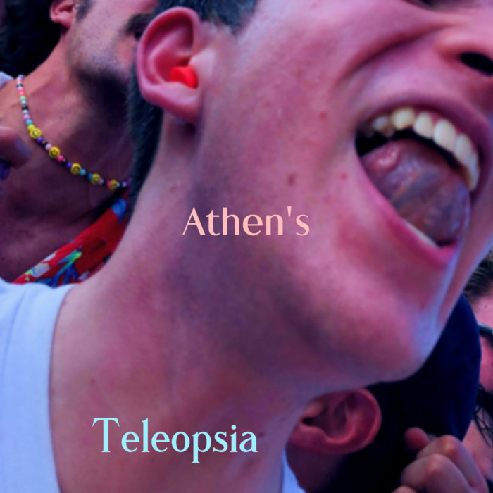 Teleopsia | Athen's