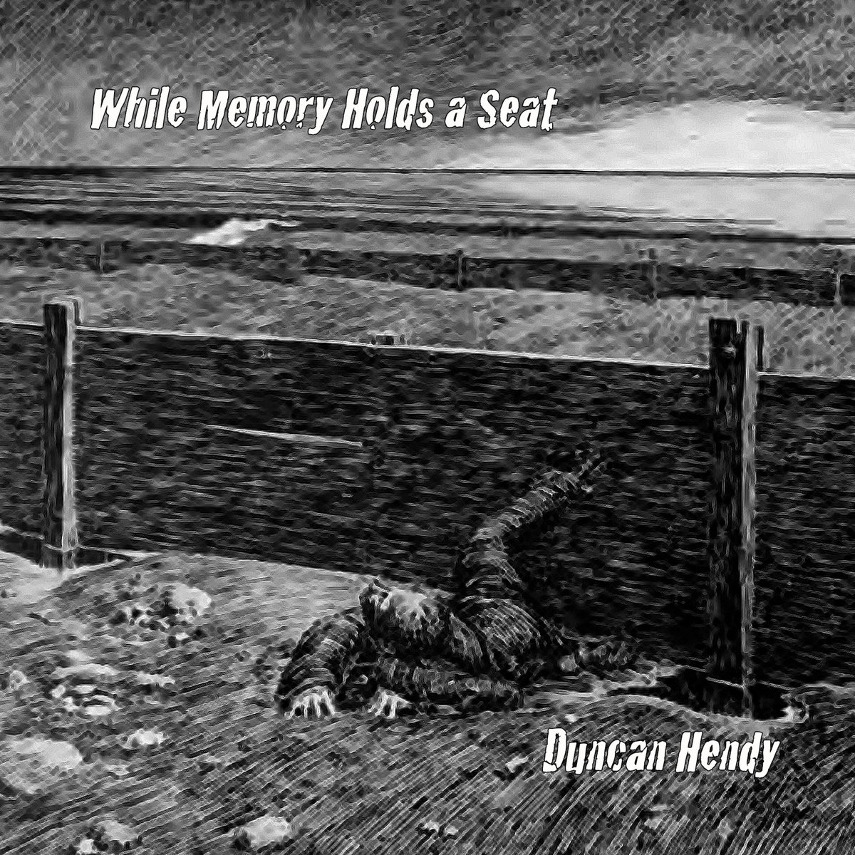 While Memory Holds a Seat | Duncan Hendy