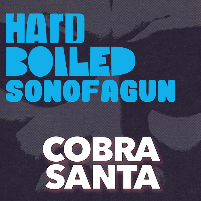 HARD BOILED SON OF A GUN | COBRA SANTA