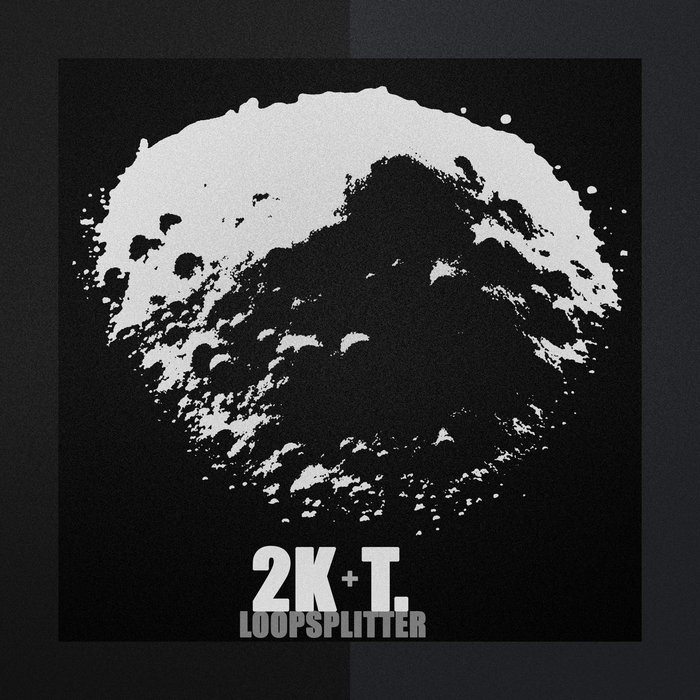 Loopsplitter | 2K + T. [Split] | LOUDsilence