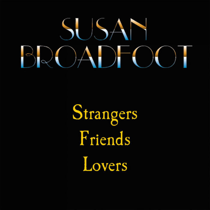 Strangers Friends Lovers | Susan Broadfoot