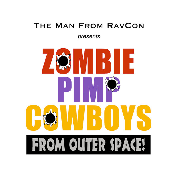 Zombie Pimp Cowboys From Outer Space! | The Man From RavCon