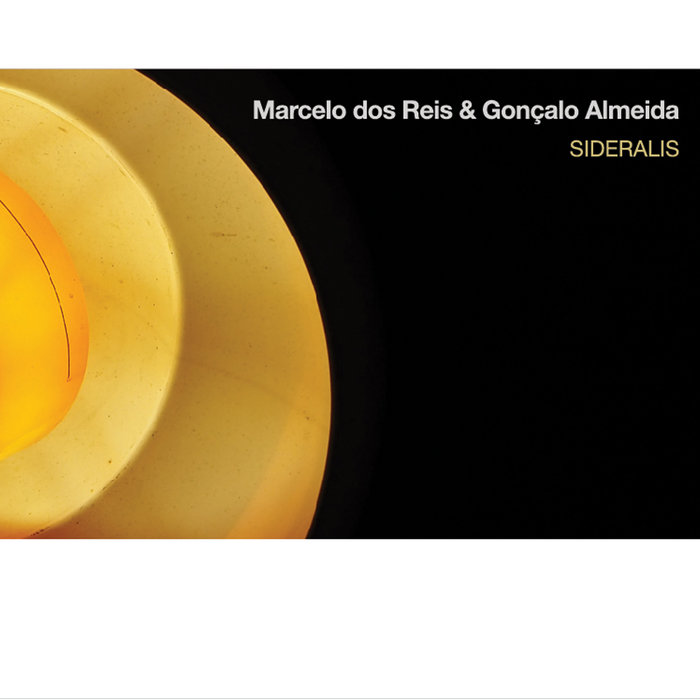SIDERALIS | Marcelo dos Reis & Gonçalo Almeida | Cipsela Records