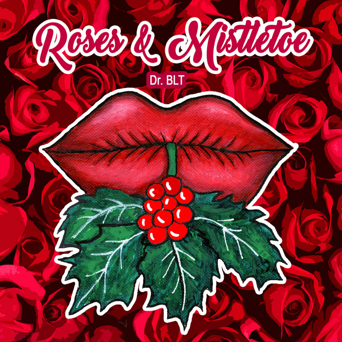Roses and Mistletoe | Dr BLT feat. Hyperqtive | Dr BLT