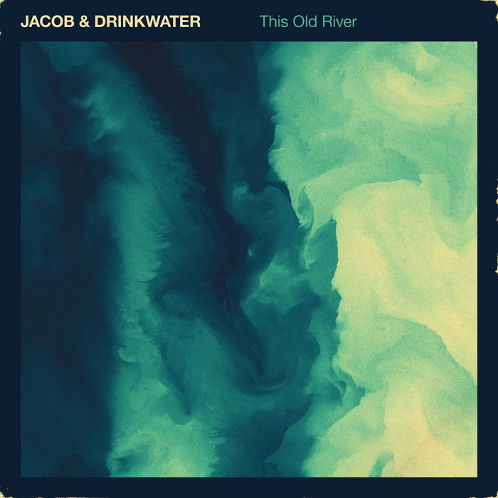 This Old River | Jacob & Drinkwater