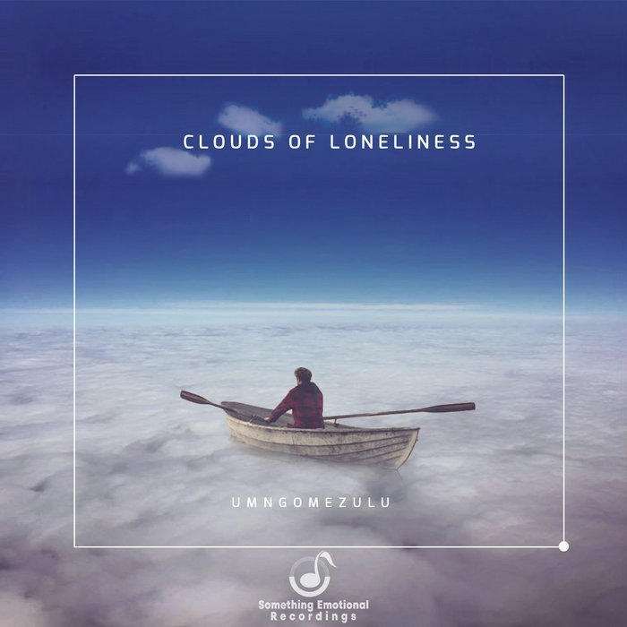Clouds Of Loneliness | UMngomezulu
