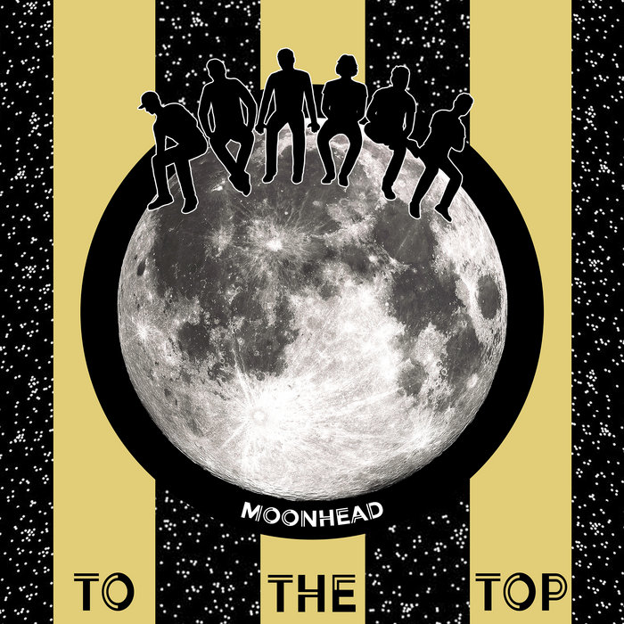 To the Top | Moonhead