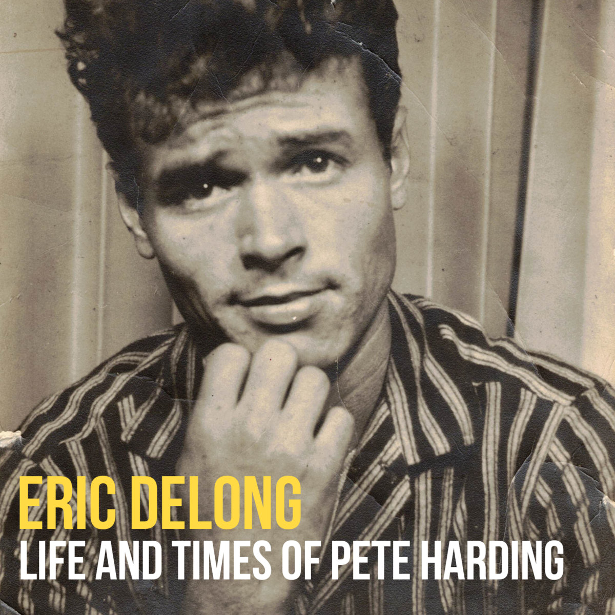 Life and Times of Pete Harding | Eric DeLong