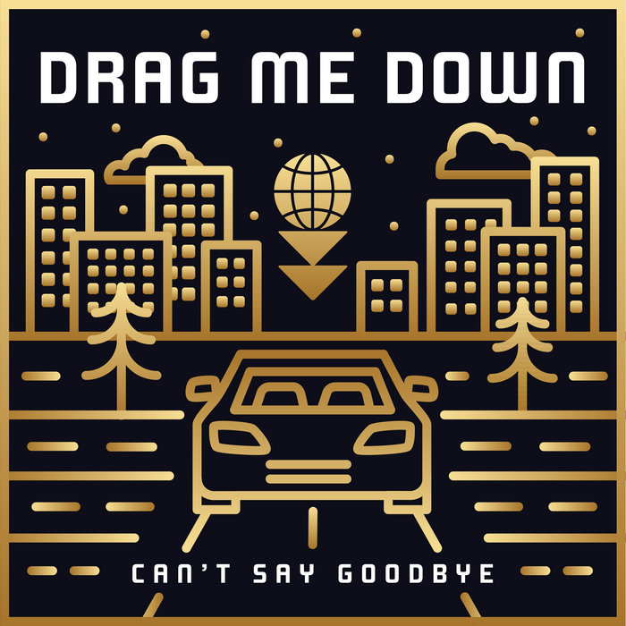 Can't Say Goodbye | Drag Me Down