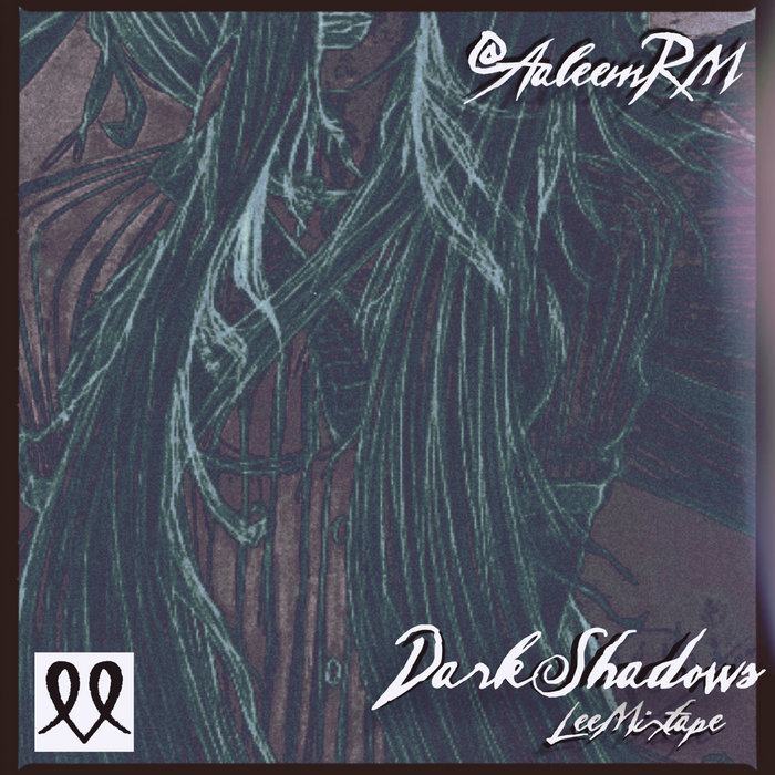 Dark Shadows: LeeMixtape | AaleemRM