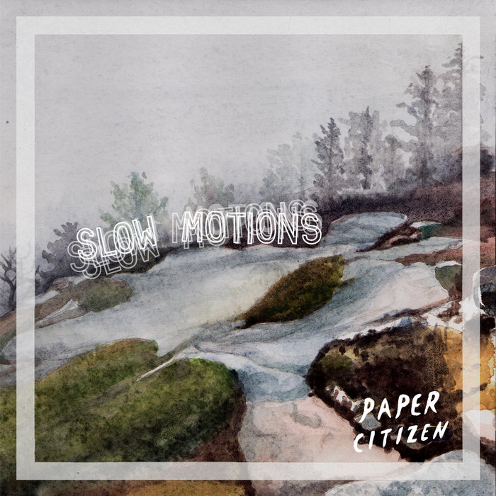 Slow Motions [Single] | Paper Citizen
