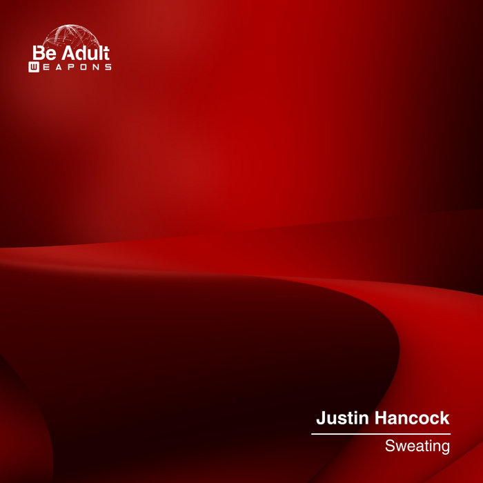 Sweating | Justin Hancock | Be Adult Music