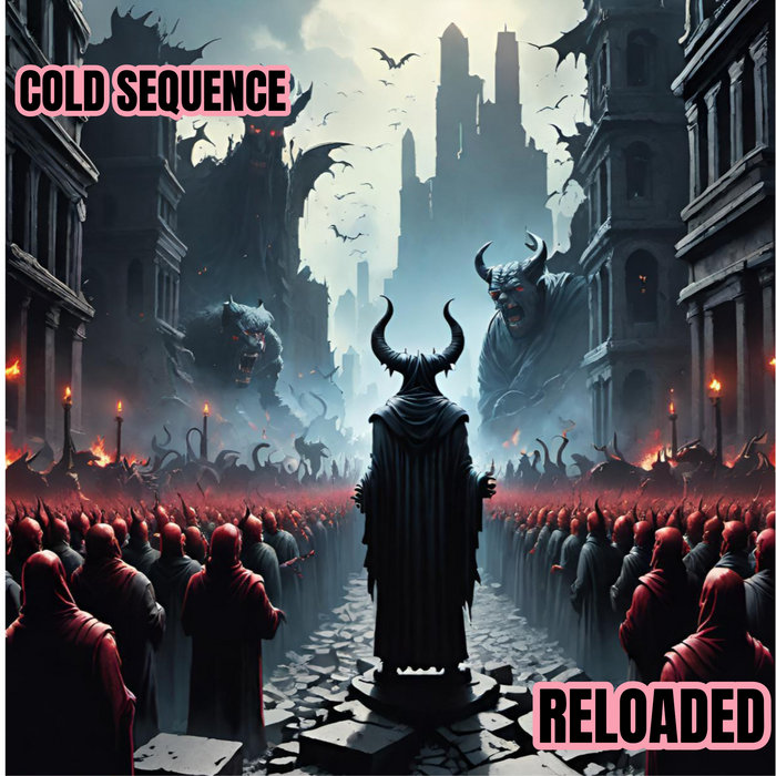 Reloaded | Cold Sequence | cold sequence