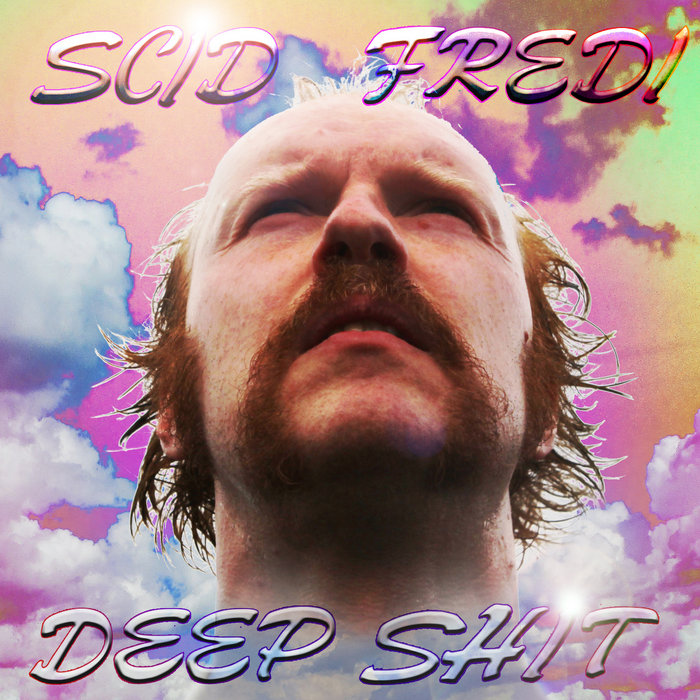Deep Shit | Scid Fredi