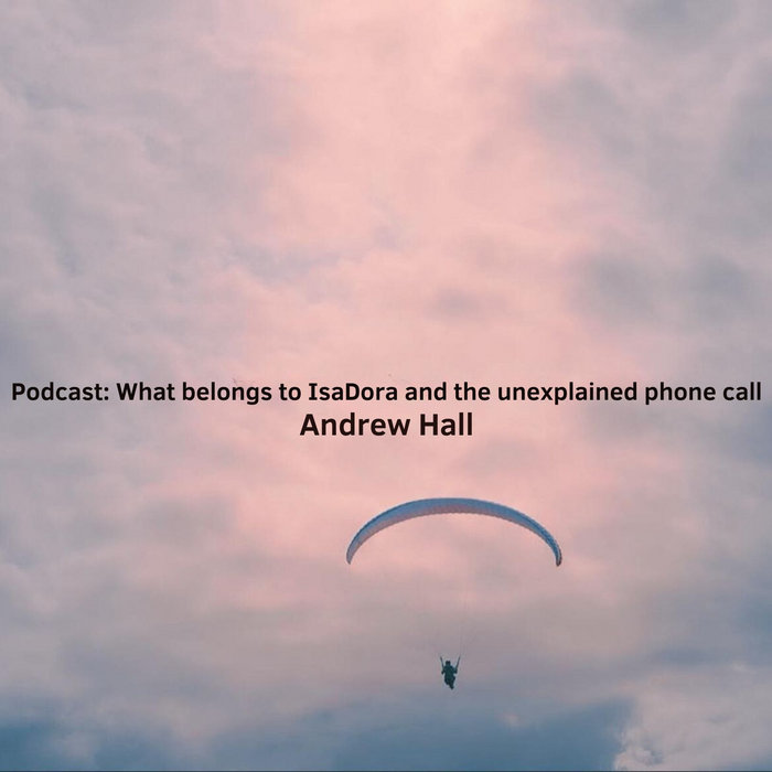 Podcast: What belongs to IsaDora and the unexplained phone call ...