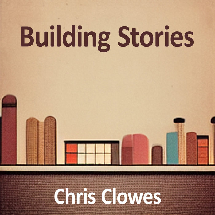 Building Stories | Chris Clowes
