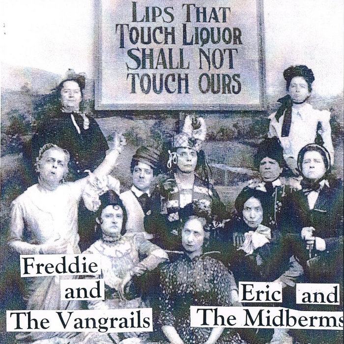 Lips That Touch Liquor Shall Not Touch Ours | Freddie & The Vangrails