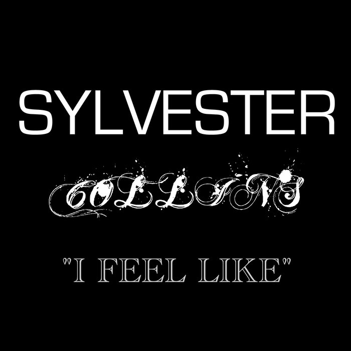 I Feel Like | Sylvester Collins